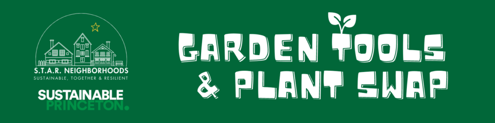 S.T.A.R. Garden Tools & Plant Swap - Sustainable Princeton